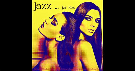 ‎jazz For Sex Smooth And Slow Jazz Music For Sexual Intimacy Sexy