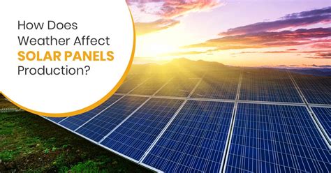 How Does Weather Affect Solar Panels Production Solar91