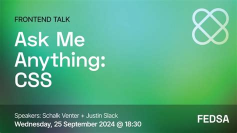 Ask Me Anything Css With Justin Slack And Schalk Venter Schalk Venter