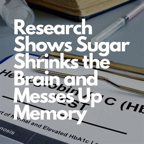 Research Shows Sugar Shrinks The Brain And Messes Up Memory Grassrootshealth