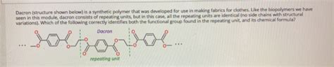 Solved Dacron Structure Shown Below Is A Synthetic Polymer