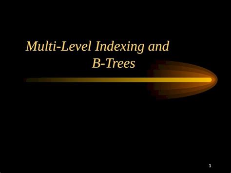 ppt 1 multi level indexing and b trees 2 statement of the problem