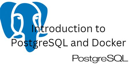 Introduction To Postgresql And Docker A Comprehensive Guide By Pankaj Kushwaha Medium