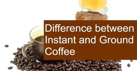 What Is The Difference Between Instant And Ground Coffee Dripped Coffee