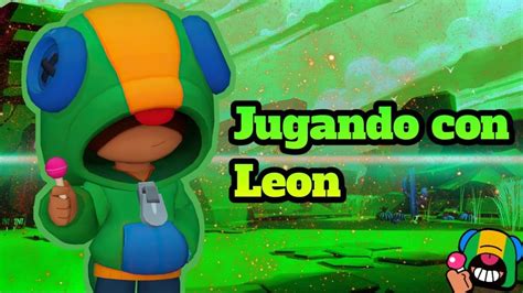 Probando A Mi Nuevo Brawler León En Brawl Stars Youtube