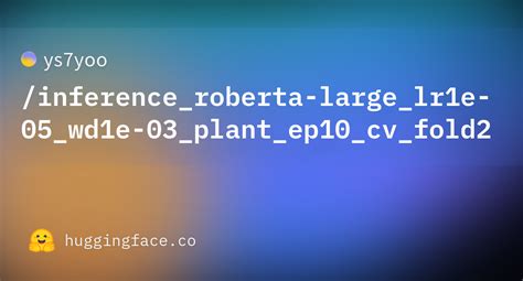 ys7yoo inference roberta large lr1e 05 wd1e 03 plant ep10 cv fold2