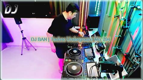 Dj Ban Techno Underground Mix 294 Youtube