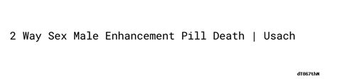 2 Way Sex Male Enhancement Pill Death Usach