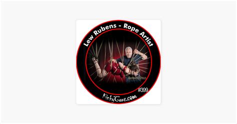 ‎kinkycast Lew Rubens Rope Artist On Apple Podcasts