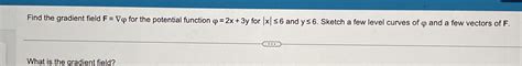 Solved By An Expert Part 1 ﻿find The Gradient Field Fgradφ ﻿for The