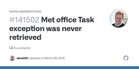 Met Office Task Exception Was Never Retrieved · Issue 141502 · Home Assistantcore · Github