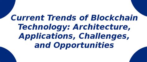 Current Trends of Blockchain Technology: Architecture | S-Logix