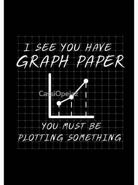 I See You Have Graph Paper You Must Be Plotting Something Funny Math I See You Have Graph Paper You Must Be Plotting Something Funny Math