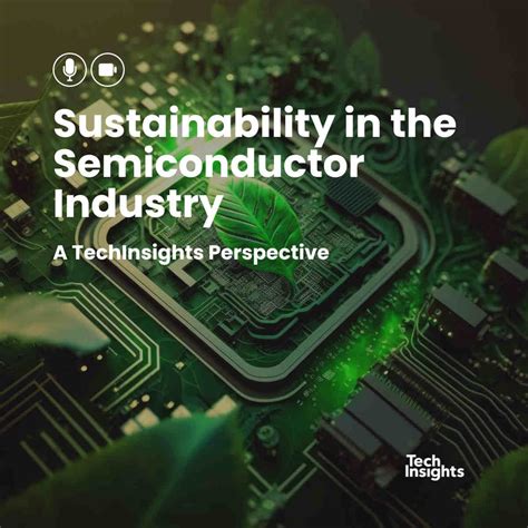 Techinsights On Linkedin Semiconductor Sustainability Semiconductorindustry