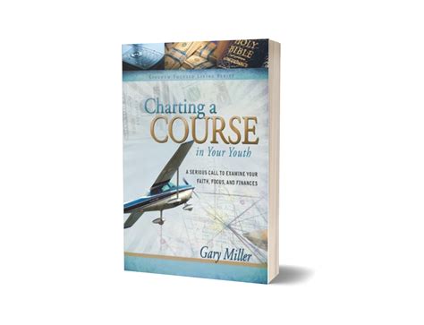 Charting A Course In Your Youth Gary Miller Strength To Strength