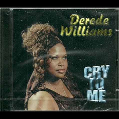 Cry To Me Derede Williams