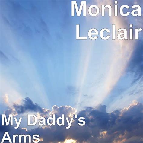 My Daddys Arms By Monica Leclair On Amazon Music