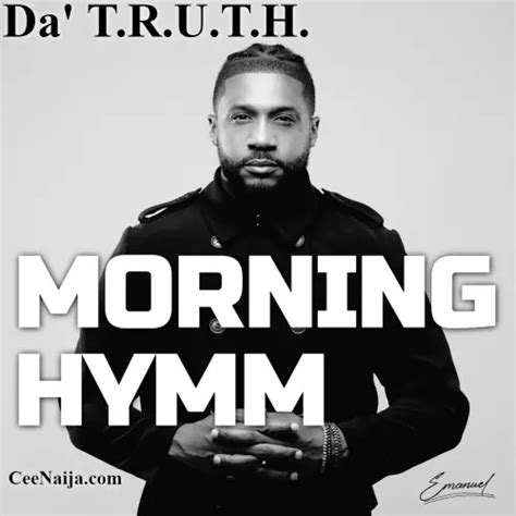Mp3 Download Da T R U T H Morning Hymm [ Lyrics] Ceenaija