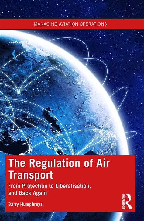 Buy The Regulation Of Air Transport From Protection To Liberalisation