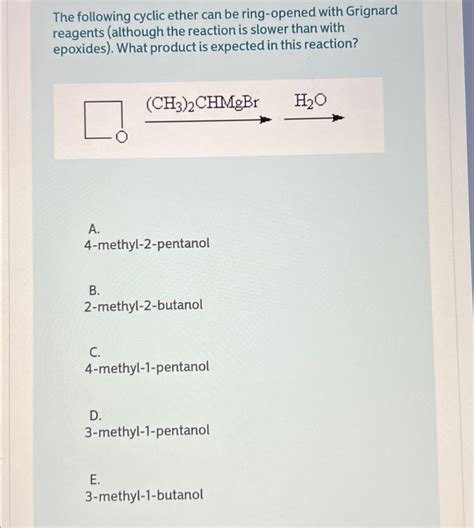 Solved The Following Cyclic Ether Can Be Ring Opened With