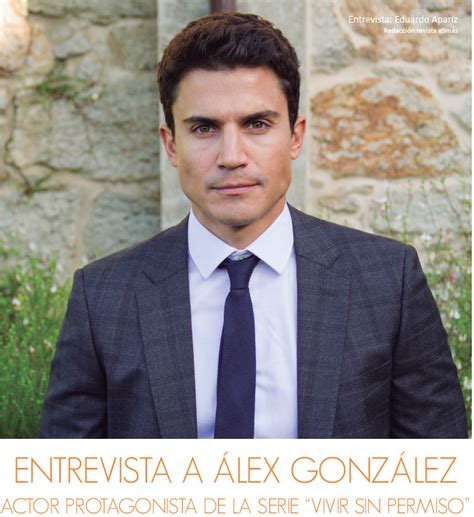 Entrevista De Álex González Actor Español De Vivir Sin Permiso