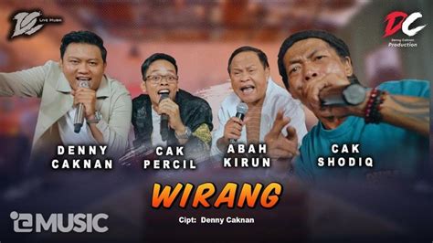 Lirik Wirang Denny Caknan Trending Youtube Dinyanyikan Kirun Cak Percil Shodiq
