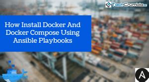 How Install Docker And Docker Compose Using Ansible Playbooks TechCrumble