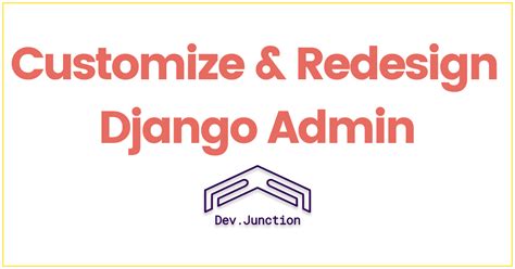 How To Customize And Redesign The Django Admin Panel