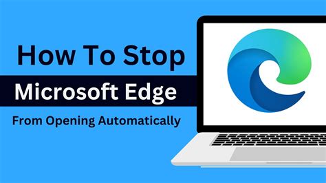 How To Stop Microsoft Edge From Opening Automatically Youtube
