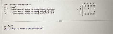Solved Given The Transition Matrix On The Right A Find Chegg