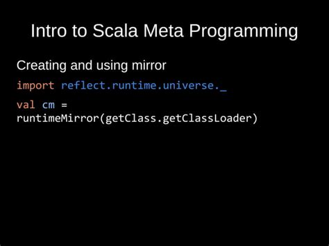 Scala Reflection Runtime MetaProgramming PPT