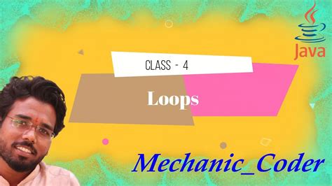 Java Course 4 Loop Types In Java For Loop In Java While Loop In Java In Detail Youtube