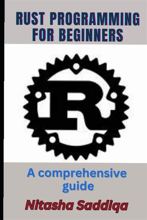 Rust Programming For Beginners A Comprehensive Guide Beginners To Pro