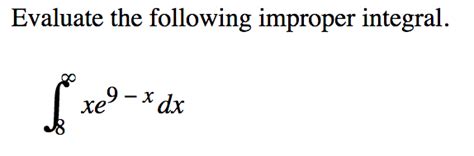 Solved Evaluate The Following Improper Integral Chegg