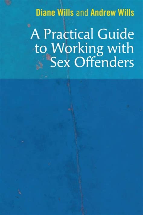 A Practical Guide To Working With Sex Offenders Psychological Therapy