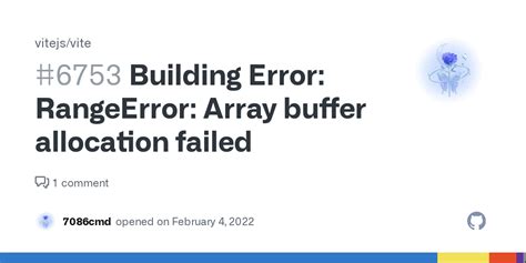Building Error Rangeerror Array Buffer Allocation Failed · Issue 6753 · Vitejsvite · Github