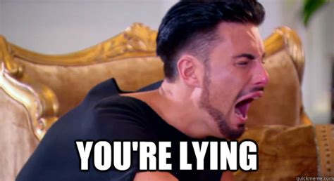 Rylan Youre Lying Memes Quickmeme