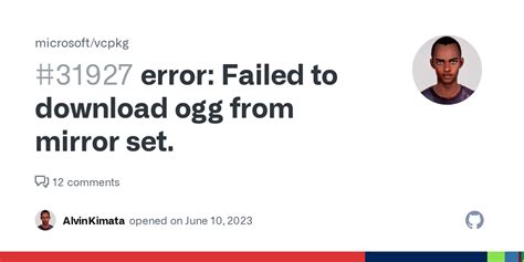 Error Failed To Download Ogg From Mirror Set · Issue 31927 · Microsoftvcpkg · Github