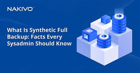 What Is Synthetic Full Backup Facts Every Sysadmin Should Know