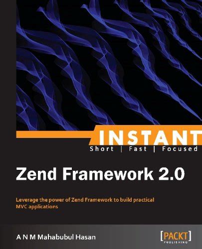 Instant Zend Framework 20 Hasan A N M Mahabubul Ebook