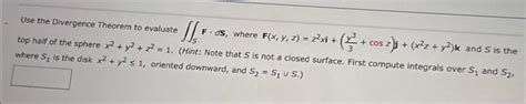 Solved Use The Divergence Theorem To Evaluate SF DS Where Chegg