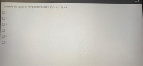 solved 1 of 2 determine the values of lambda for the ode