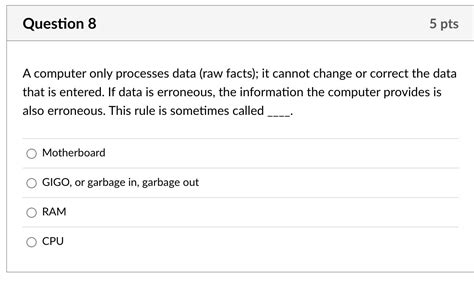Solved A Computer Only Processes Data Raw Facts It Cannot