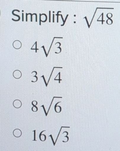Solved Simplify Sqrt48 4sqrt3 3sqrt4 8sqrt6 16sqrt3 Math