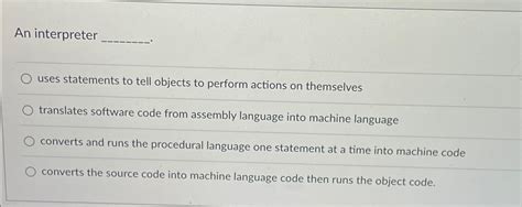 Solved An Interpreteruses Statements To Tell Objects To