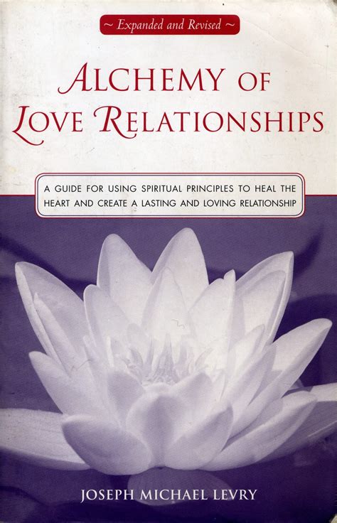 Alchemy Of Love Relationships A Guide For Using Spiritual Principles