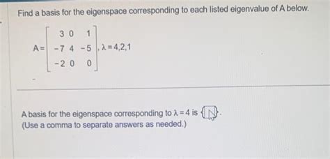 Solved Find A Basis For The Eigenspace Corresponding To Each