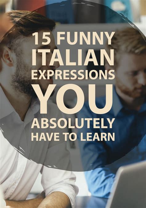15 Funny Italian Expressions You Absolutely Have To Learn Funny