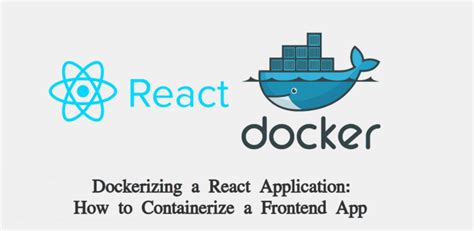 Dockerizing A React Application Containerize A Frontend App