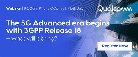 The 5G Advanced Era Begins With 3GPP Release 18 Webinar 6G NTN